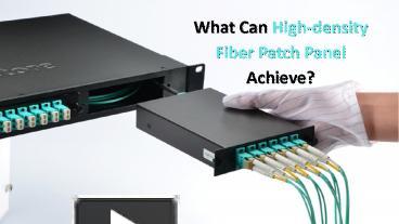 What Can High-density Fiber Patch Panel Achieve? presentation | free to download