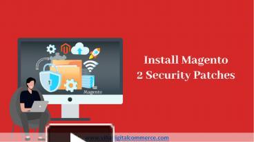 PPT – Magento Security Patch Installation Process PowerPoint presentation | free to download ...