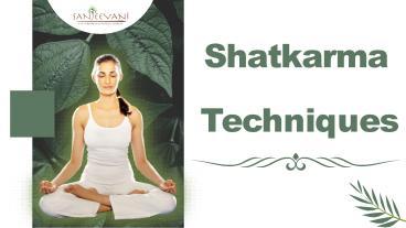 Shatkarma – 6 Yoga Cleansing Techniques & Their Benefits presentation | free to download