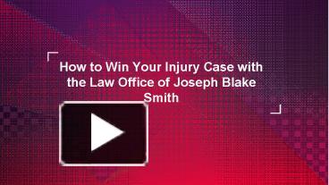 PPT – How to Win Your Injury Case with the Law Office of joseph blake smith AR PowerPoint ...