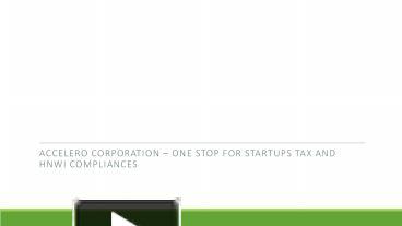 Accelero Corporation – One stop for Startups tax and HNWI compliances presentation | free to ...