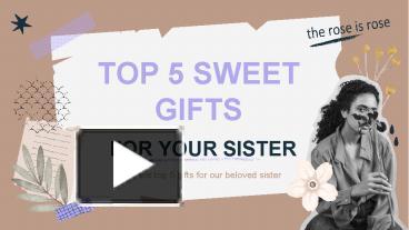 PPT – Top 5 Gifts for Your Sister | Liz and Lottie PowerPoint presentation | free to view - id ...
