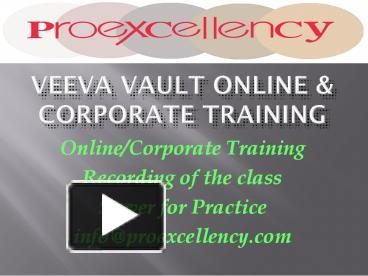 Proexcellency provides Veeva Vault online training. presentation | free to download
