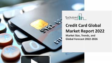 PPT – Credit Card Global Market Report 2022 PowerPoint presentation ...
