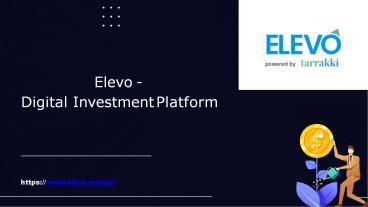 PPT – Elevo - Digital Investment Platform (1) PowerPoint presentation | free to download - id ...