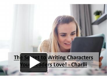 PPT – The Secret to Writing Characters Your Readers Love! PowerPoint ...