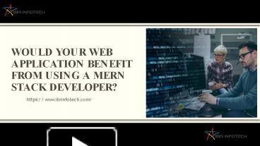 PPT – Would your Web Application benefit from using a MERN Stack Developer? PowerPoint ...