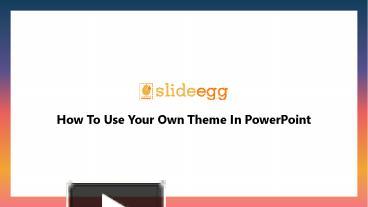 How To Use Your Own Theme In PowerPoint presentation | free to download