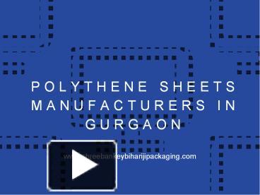 PPT – Polythene Sheets Manufacturers PowerPoint presentation | free to download - id: 94c577-YzhiY