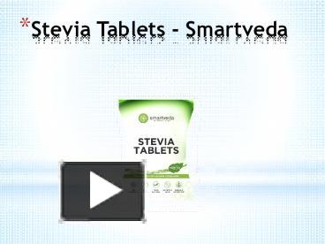 PPT – Stevia Tablets | Smartveda PowerPoint presentation | free to download - id: 94d2b6-MTgyN