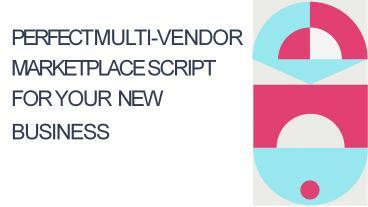 Perfect Multi-Vendor Marketplace Script for Your New Business - Marty presentation | free to ...