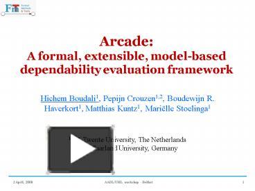 PPT – Arcade: A formal, extensible, modelbased dependability evaluation framework PowerPoint ...