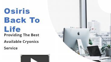 PPT – Osiris Back To Life - Providing The Best Available Cryonics Service PowerPoint ...