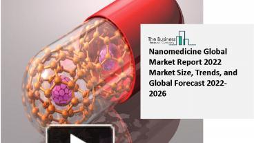 PPT – Global Nanomedicine Market Size, Share, Trends, Growth and Development Forecast To 2031 ...