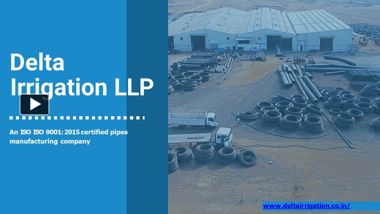 DELTA IRRIGATION LLP- manufacturer of HDPE water supply pipes presentation | free to download