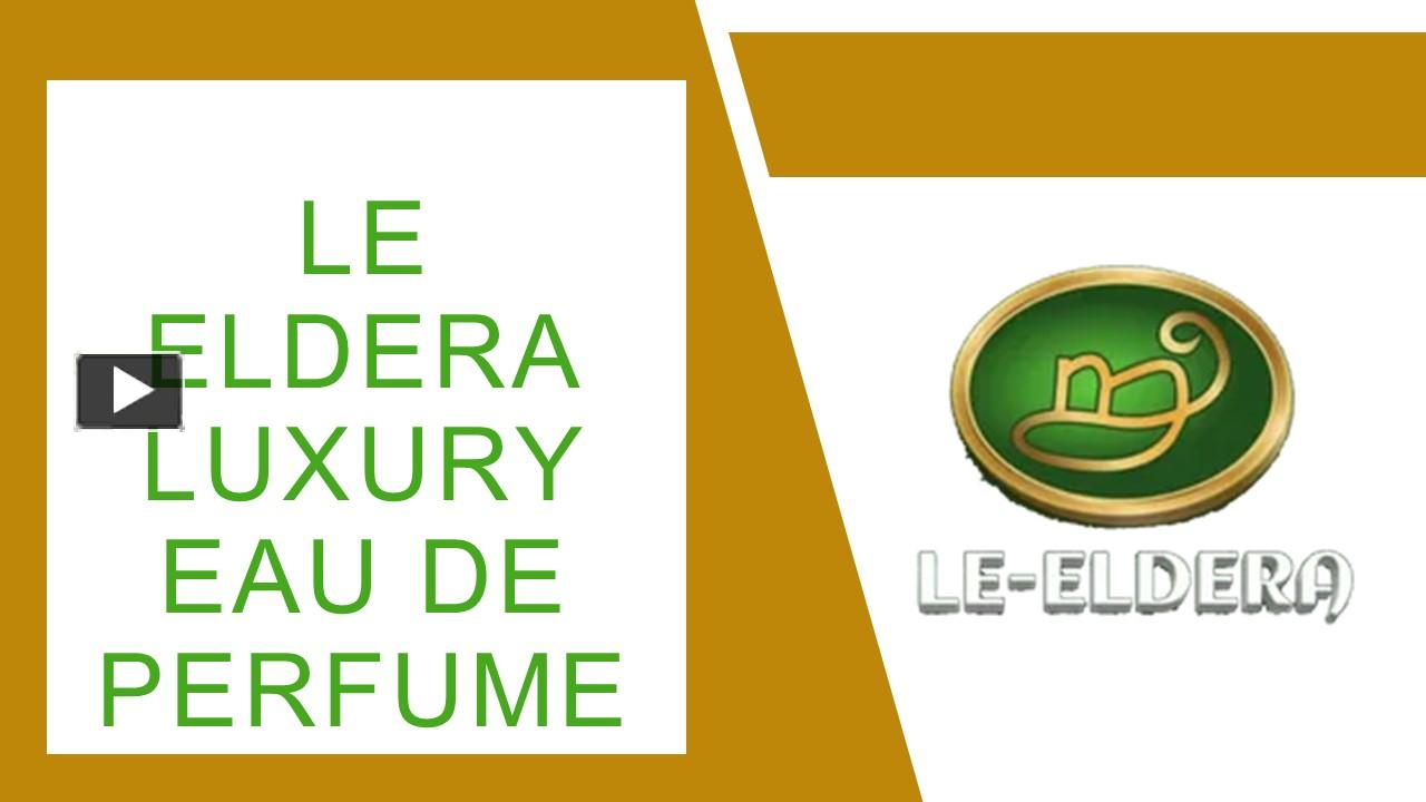 Le Eldera Luxury Eau De Perfume- The Perfect Fragrance For You presentation | free to download