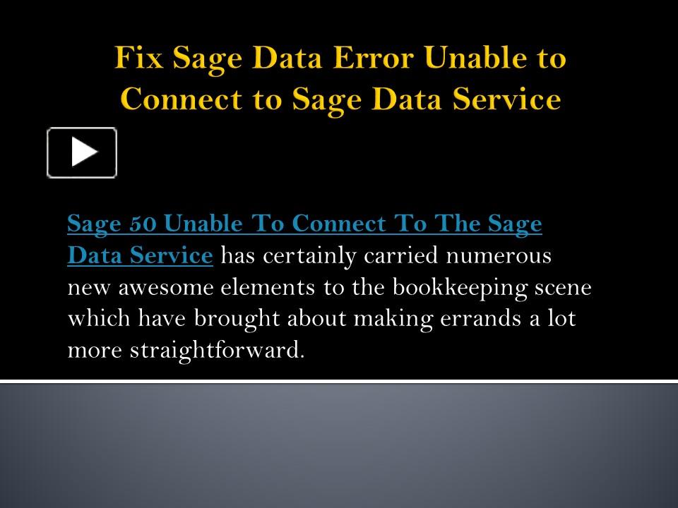 Sage 50 Unable To Connect To The Sage Data Service Warning presentation | free to download