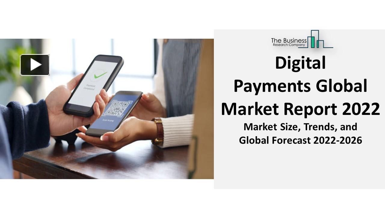 PPT – Digital Payments Global Market 2022 | Business Overview, Growth Analysis, Trends, Demand ...