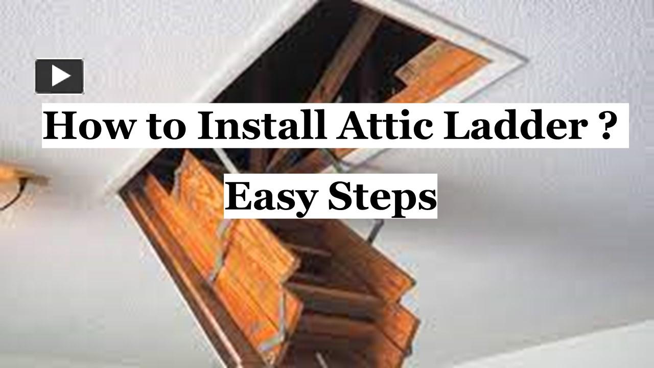 How to Install Attic Ladder – Easy Step presentation | free to download