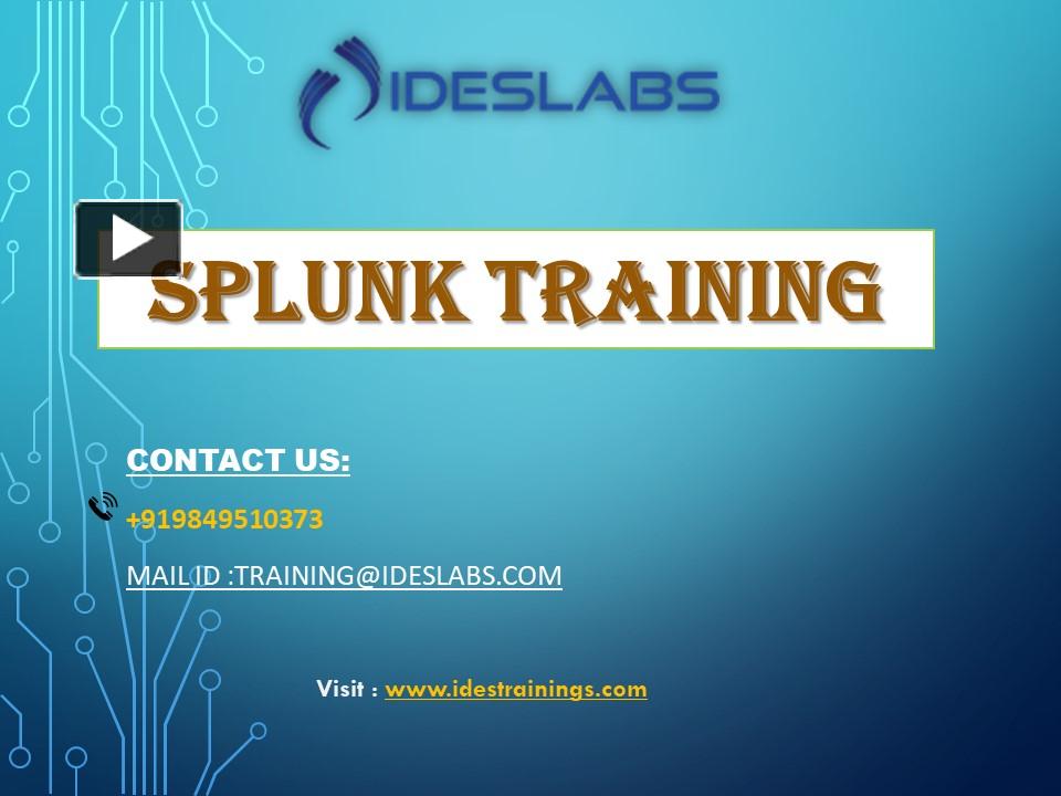 Splunk Training - IDESTRAININGS presentation | free to download