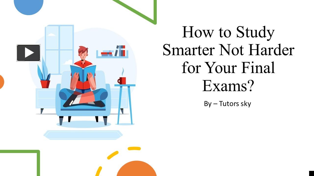 PPT – How to Study Smarter Not Harder for Your Final Exams? PowerPoint ...