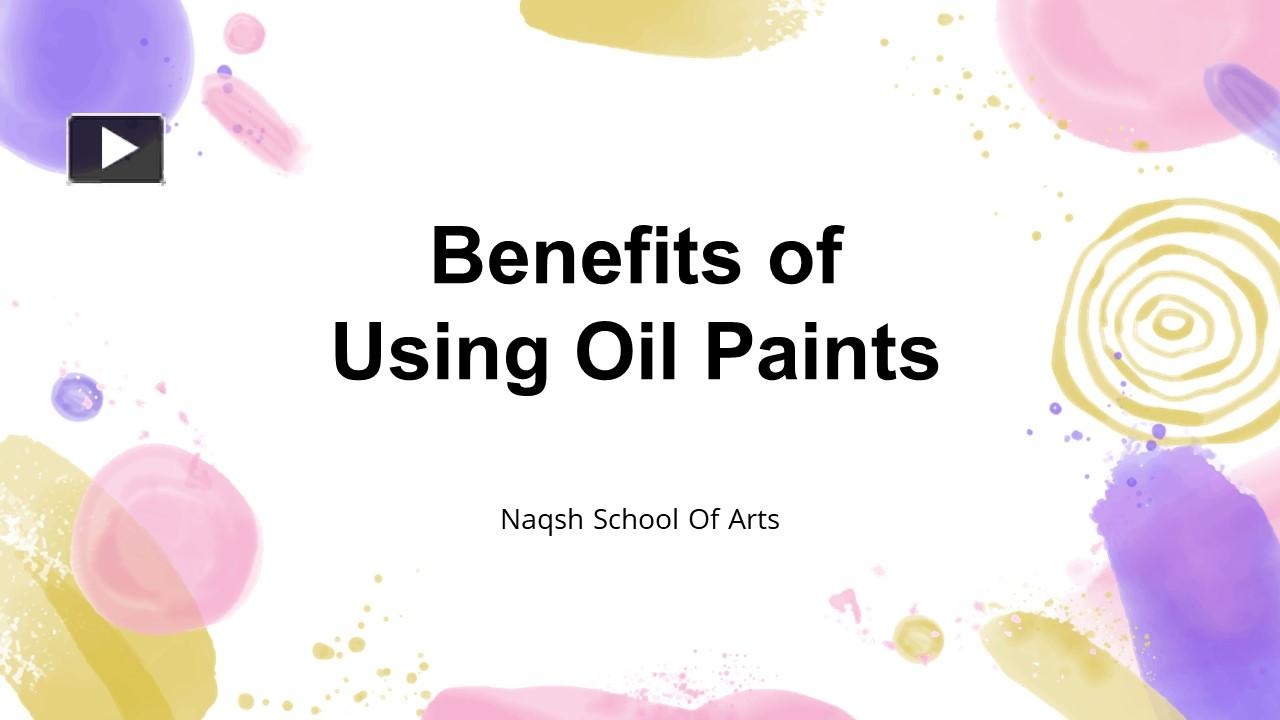 Benefits of Using Oil Paints presentation | free to download