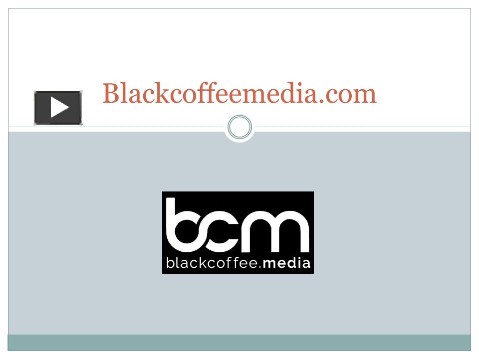 PPT – blackcoffee media PowerPoint presentation | free to download - id: 9517e2-NjU0M