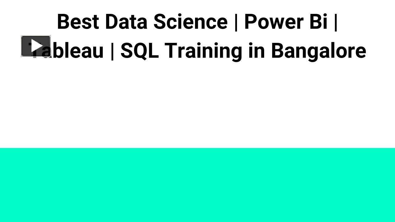 PPT – Data Science | Power Bi | Tableau | SQL Training in Bangalore PowerPoint presentation ...