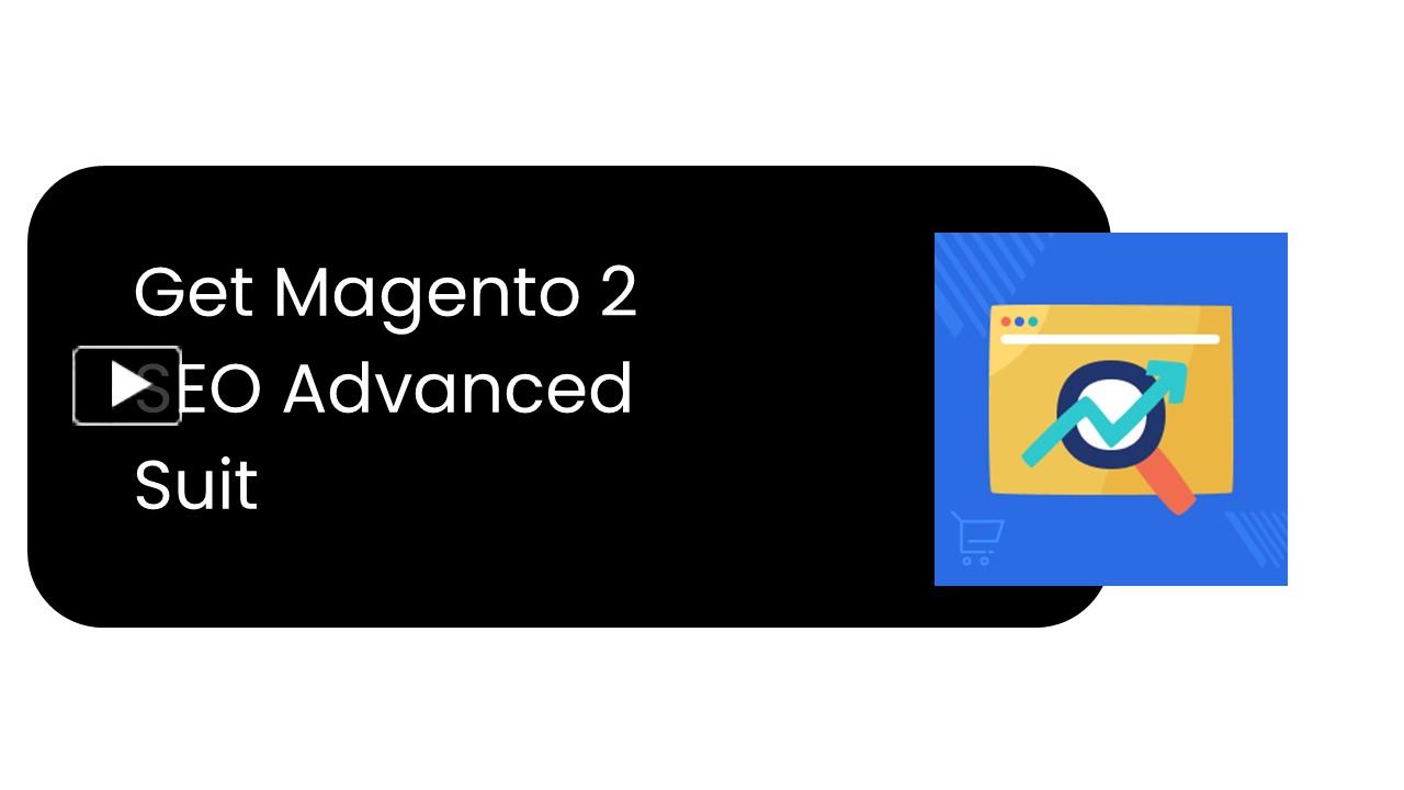 PPT – Get Magento 2 SEO Advanced Suit PowerPoint presentation | free to download - id: 951eb1-MTNhZ