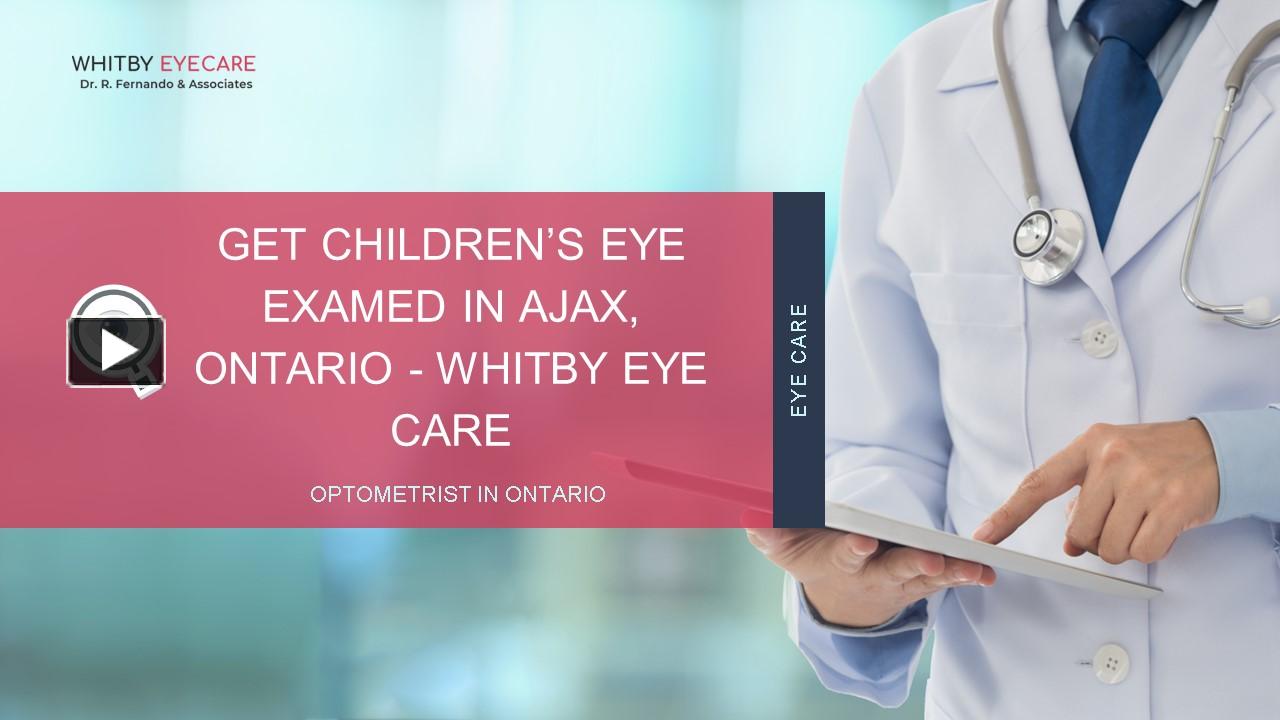 PPT – Get Children’s Eye Examed in Ajax, Ontario - Whitby Eye Care (1) PowerPoint presentation ...