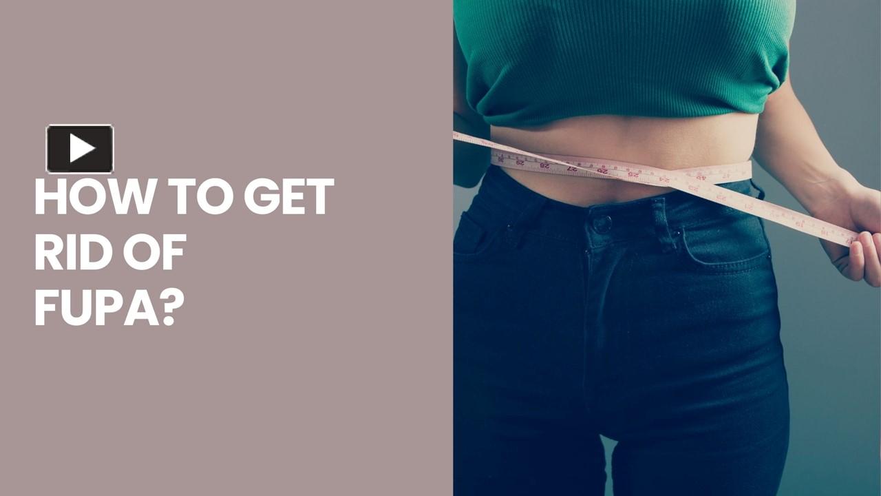 PPT – How to Get Rid of FUPA? PowerPoint presentation | free to download - id: 952ef2-MDNiZ