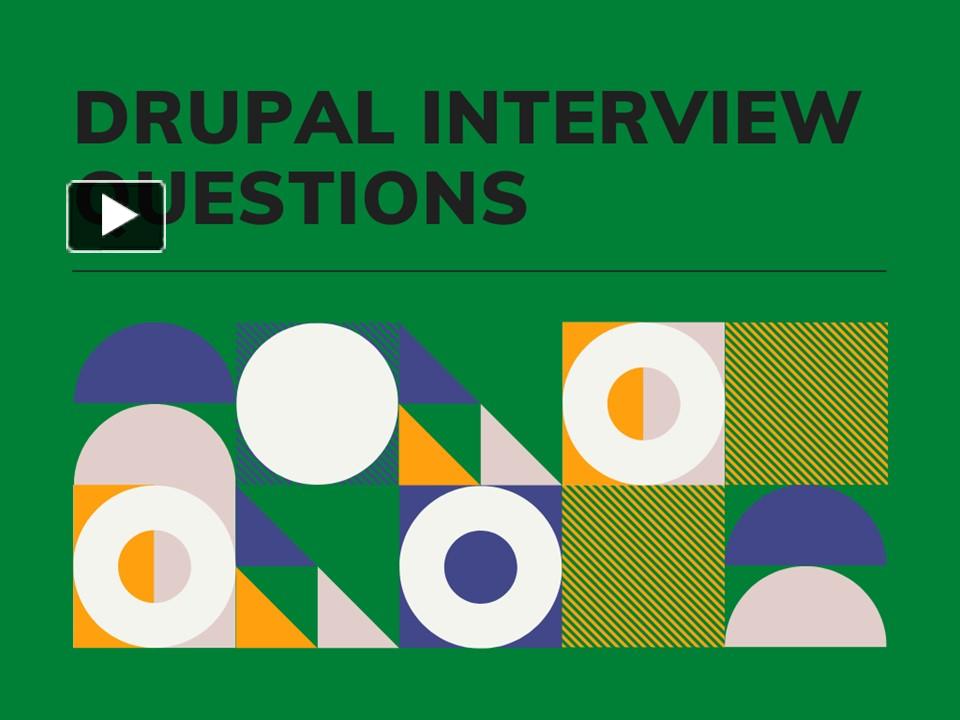 PPT – Drupal Interview Questions (2) PowerPoint presentation | free to download - id: 95455f-ZjJhO