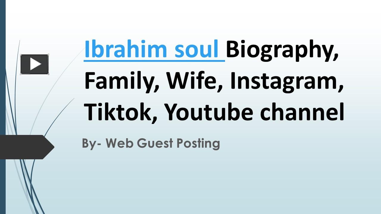 PPT – Ibrahim soul Biography, Family, Wife, Instagram, Tiktok, Youtube channel PowerPoint ...