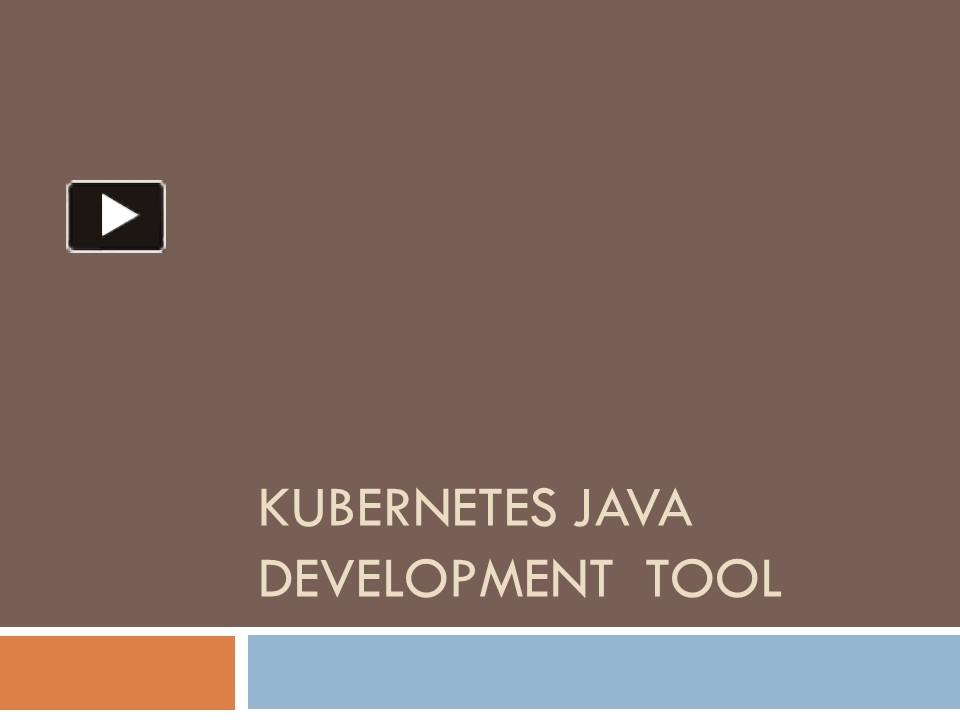 Ppt Kubernetes Java Development Tool Powerpoint Presentation Free