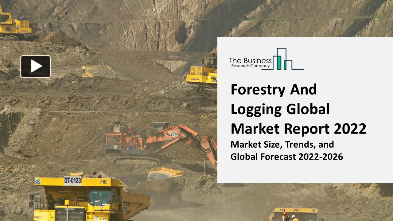 Forestry And Logging Market Analysis and Size, Share And Forecast Report 2031 presentation ...