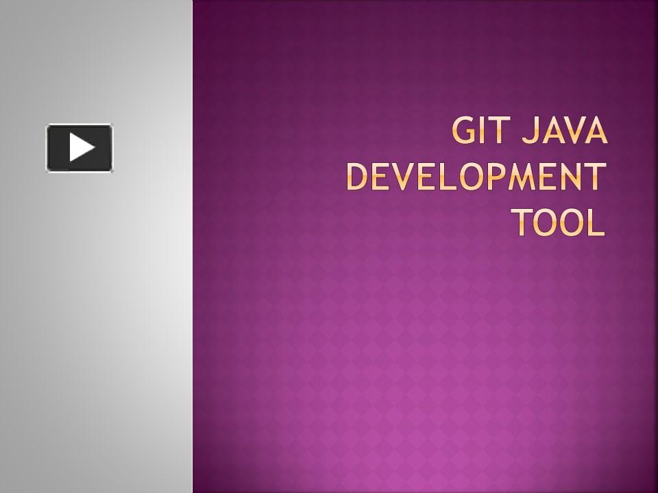 PPT – GIT Java Development Tool PowerPoint presentation | free to download - id: 954a54-YjIxM
