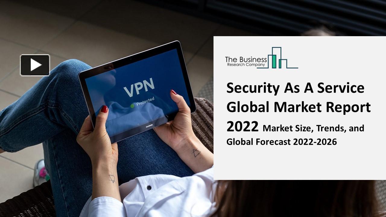 PPT – Security As A Service Market Outlook through 2031 – Opportunities, Strategies for ...