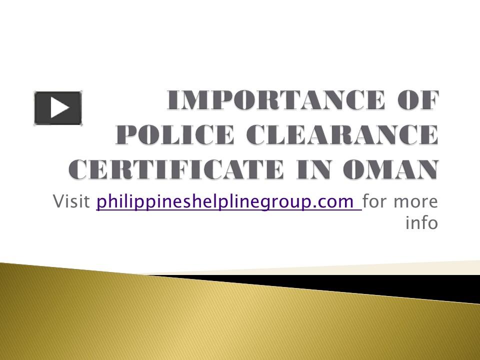 PPT – POLICE CLEARANCE CERTIFICATE OMAN PowerPoint presentation | free to download - id: 954ac7 ...