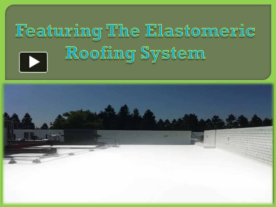 PPT – Featuring The Elastomeric Roofing System PowerPoint presentation | free to download - id ...