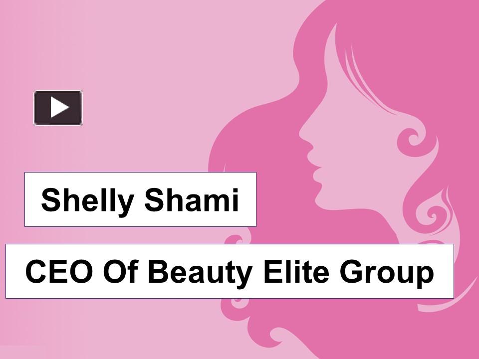 PPT – Shelly Shami - CEO Of Beauty Elite Group PowerPoint presentation | free to download - id ...