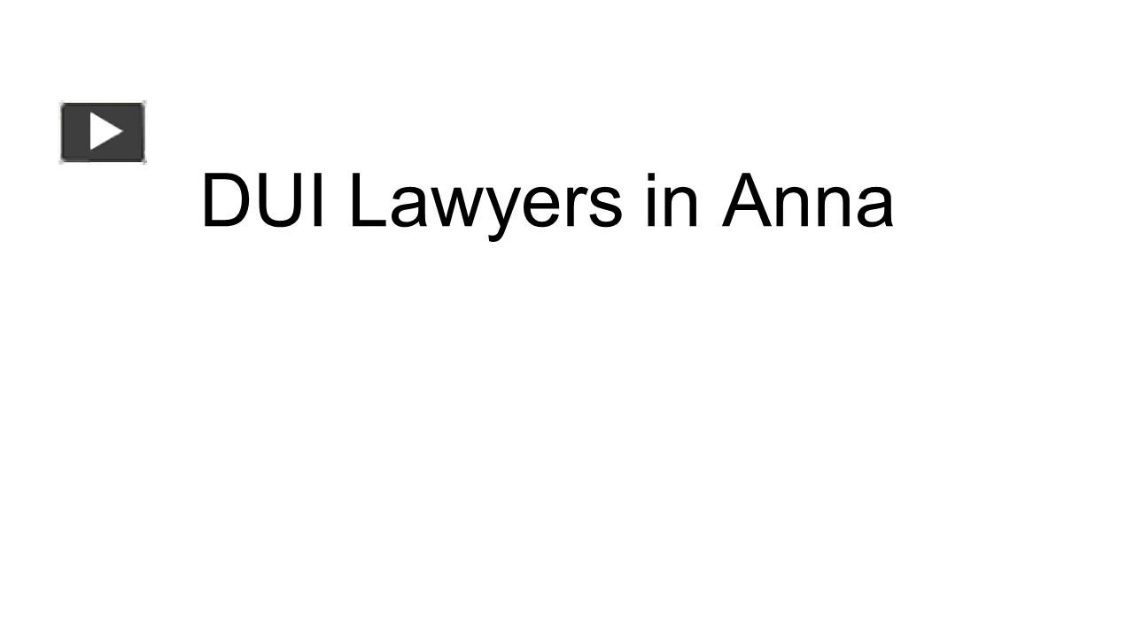 PPT – DUI Lawyers in Anna PowerPoint presentation | free to download - id: 955967-OTdmM