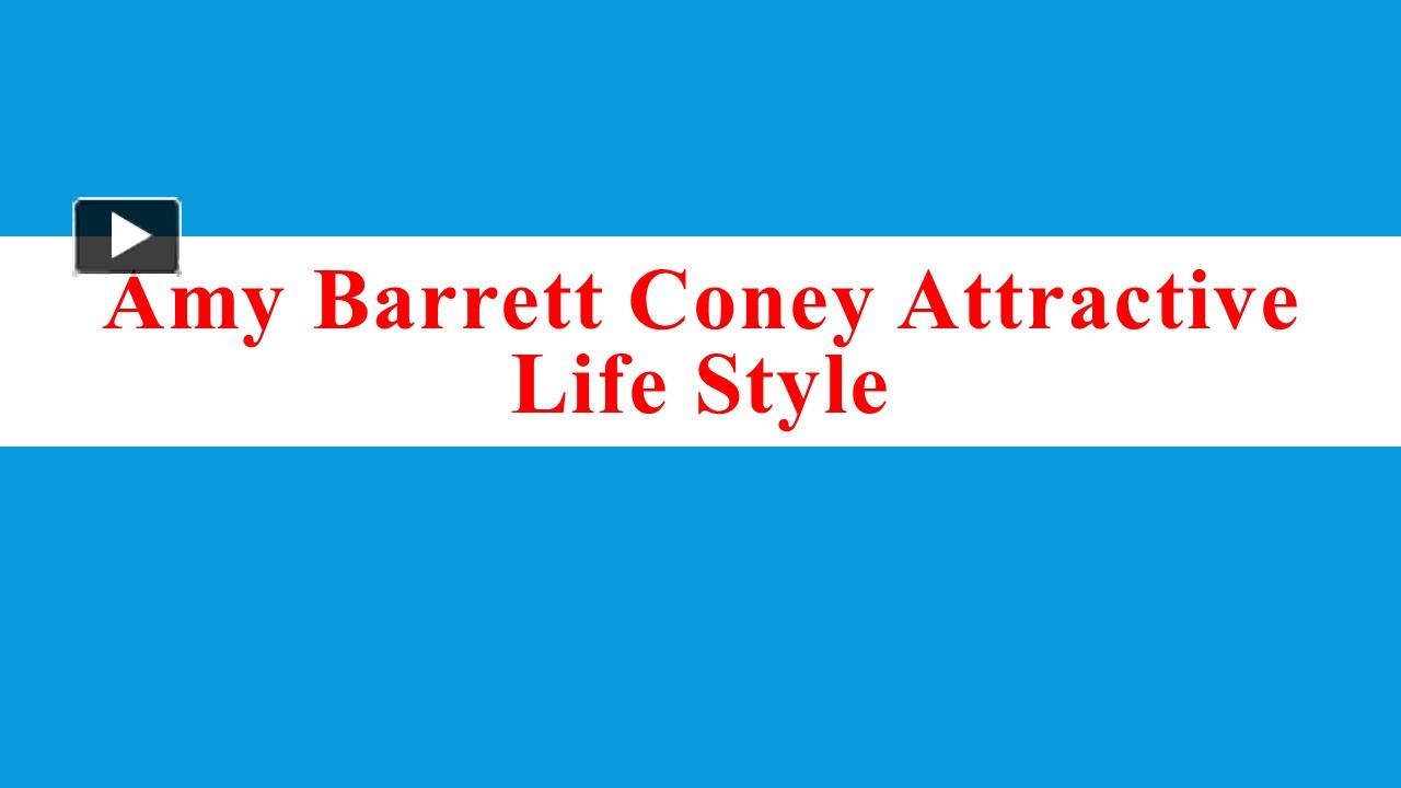 PPT – Amy Barrett Coney Attractive Life Style PowerPoint presentation | free to download - id ...