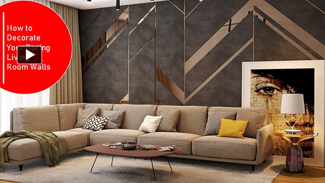 PPT – How to Decorate Your Boring Living Room Walls PowerPoint presentation | free to download ...