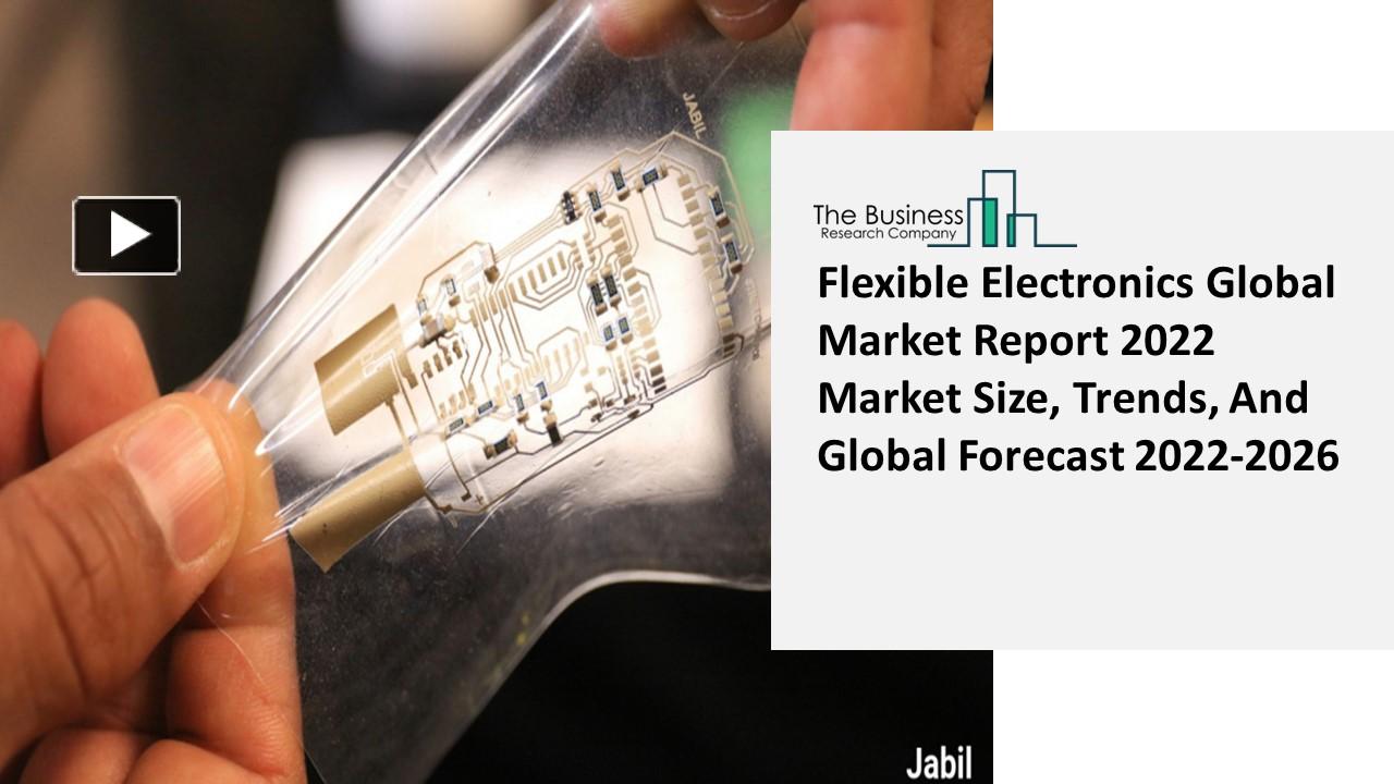 PPT – 2022 Flexible Electronics Market Growth Analysis, Size, Share, Trends And Forecast To 2031 ...