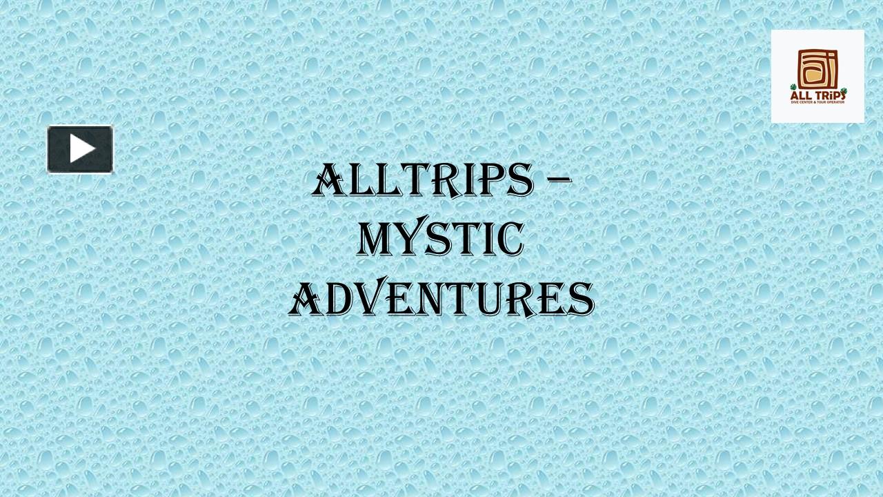 PPT – Alltrips | Mystic adventures PowerPoint presentation | free to download - id: 955be0-MDk4M