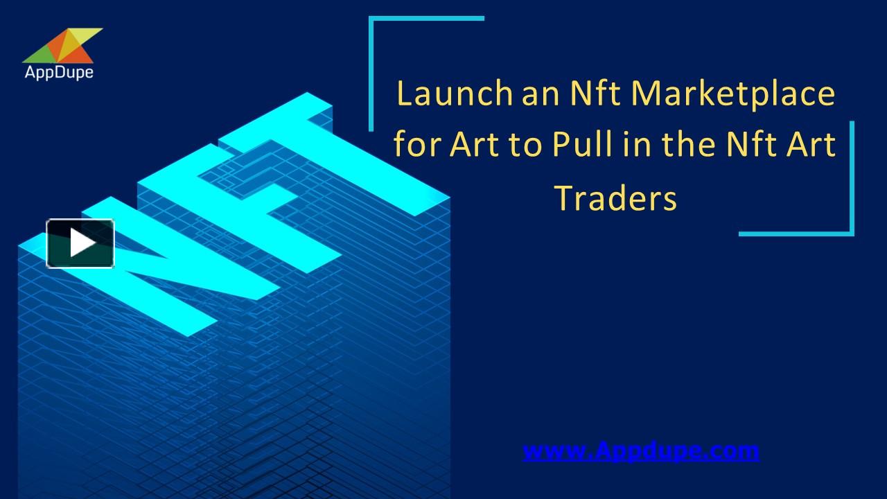 PPT – Launch an NFT marketplace for art to pull in the NFT art traders PowerPoint presentation ...