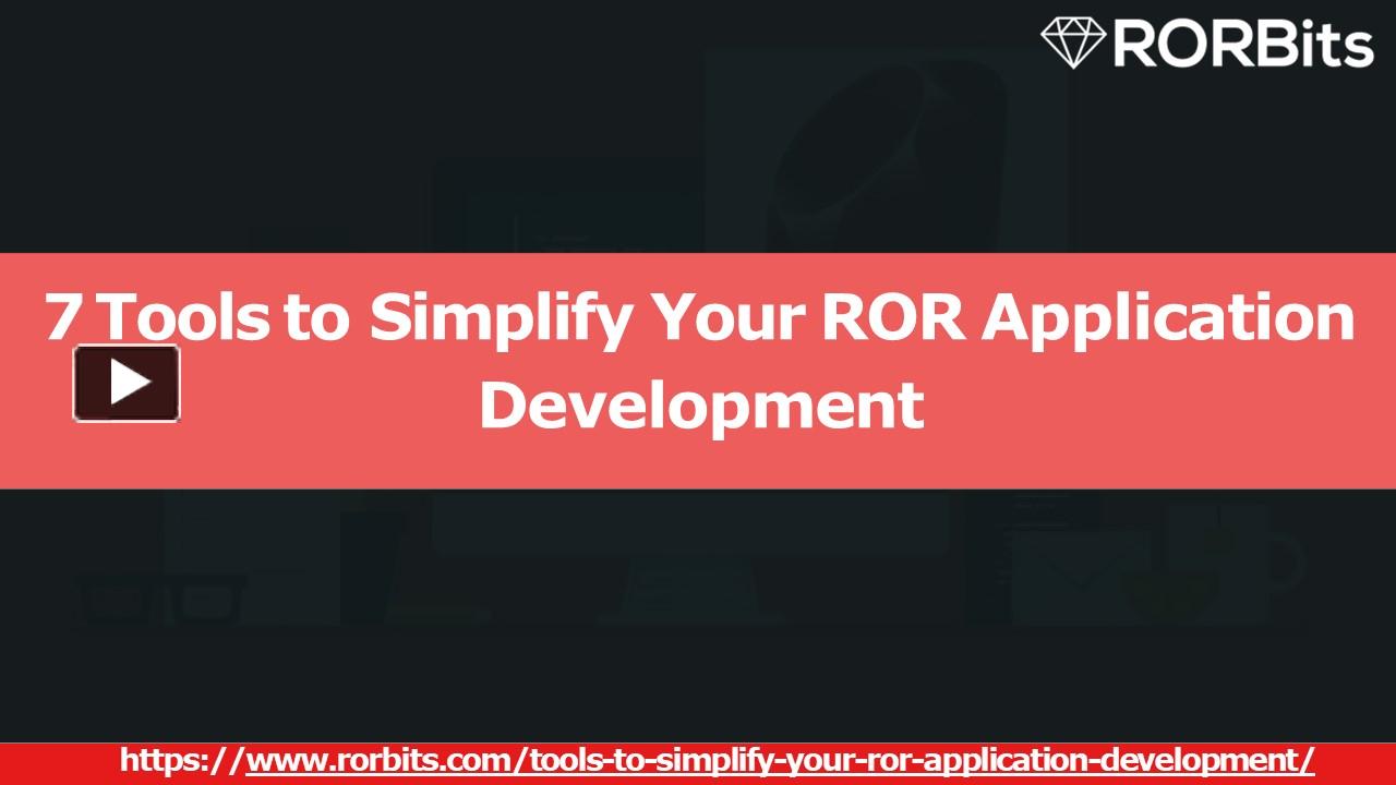 PPT – 7 Tools to Simplify Your ROR Application Development PowerPoint presentation | free to ...