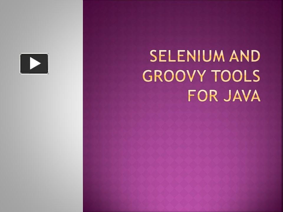Ppt Selenium And Groovy Tools For Java Powerpoint Presentation Free 4332