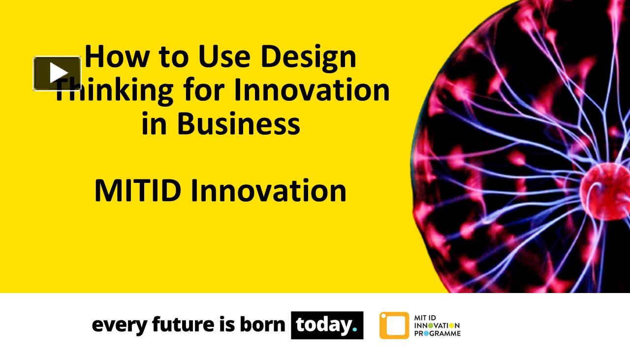 PPT – Design Thinking for Innovation - MIT ID Innovation PowerPoint presentation | free to ...