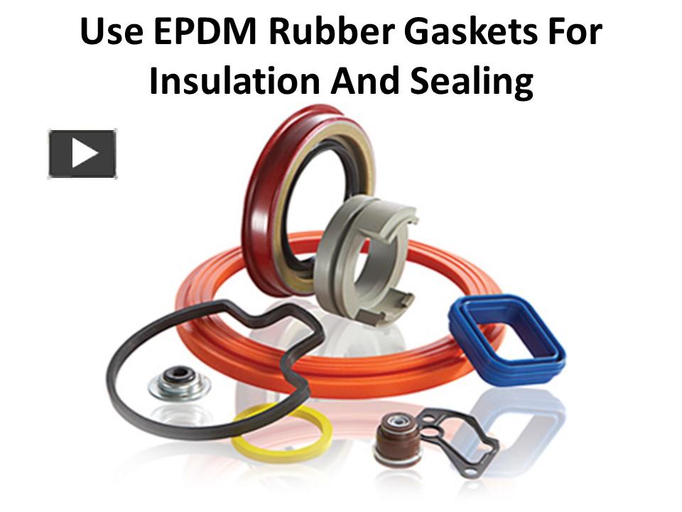 PPT – 7 Benefits Of EPDM Rubber Gaskets PowerPoint presentation | free to download - id: 9564cb ...